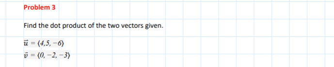 Solved Find the dot product of the two vectors given. | Chegg.com