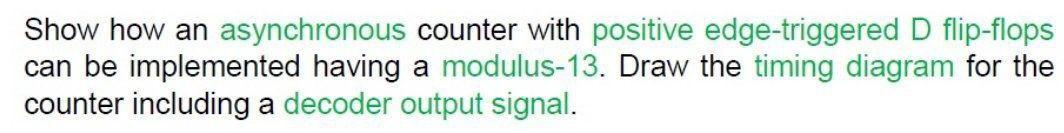 Solved Show how an asynchronous counter with positive | Chegg.com