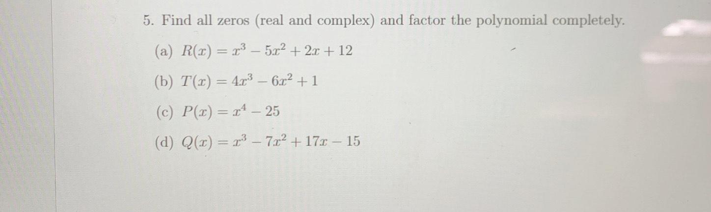 Solved 5. Find all zeros (real and complex) and factor the | Chegg.com
