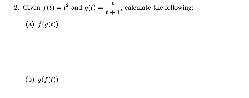 Solved 2. Given f(t)=t2 and g(t)=t+1t, calculate the | Chegg.com