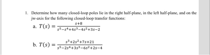 Solved 1. Determine how many closed-loop poles lie in the | Chegg.com