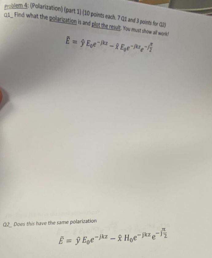 Solved Problem 4: (Polarization) (part 1) (10 points each. 7 | Chegg.com