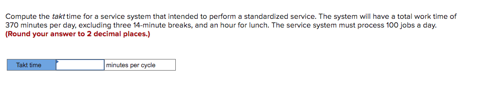 Solved Compute the takt time for a service system that | Chegg.com