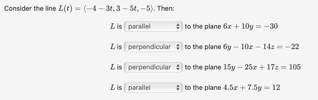 Solved Consider the line L(t)= −4−3t,3−5t,−5 . Then: L is to | Chegg.com