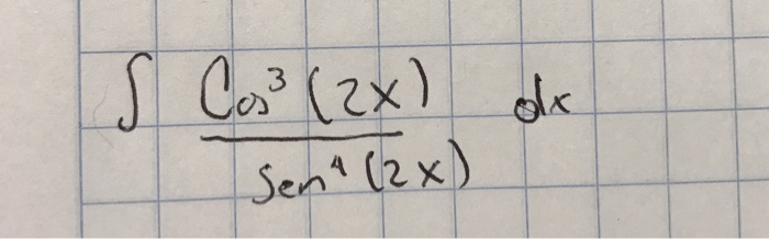 Solved integral Cos^3 (2x)/sen^4 (2x) dx | Chegg.com