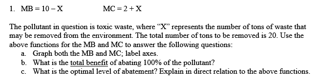 Solved 1. MB = 10-X MC = 2 + x The pollutant in question is | Chegg.com