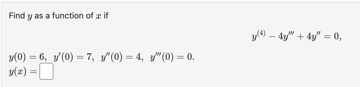 Solved Find y as a function of x if y(4)−4y′′′+4y′′=0, | Chegg.com