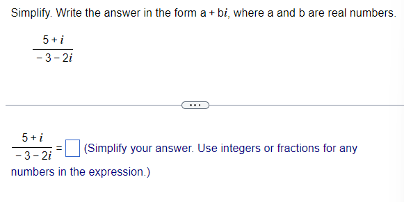Solved Simplify. Write the answer in the form a+bi, where a | Chegg.com