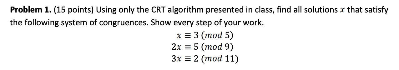 Solved Problem 1. (15 points) Using only the CRT algorithm | Chegg.com