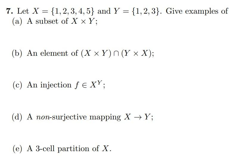 Solved 7. Let X={1,2,3,4,5} and Y={1,2,3}. Give examples of | Chegg.com