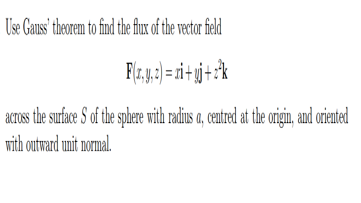 Solved Use Gauss' theorem to find the flux of the vector | Chegg.com