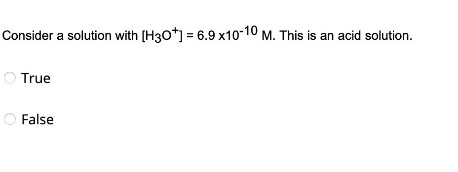 Solved Consider a solution with [H3O+] = 6.9 x10-10 M. This | Chegg.com