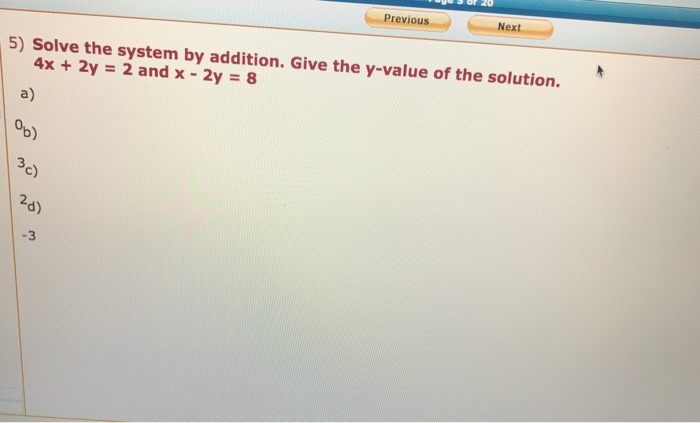 Solved Previou 5) Solve the system by addition. Give the | Chegg.com