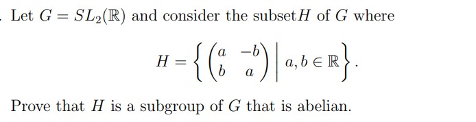 Solved Let G=SL2(R) and consider the subset H of G where | Chegg.com