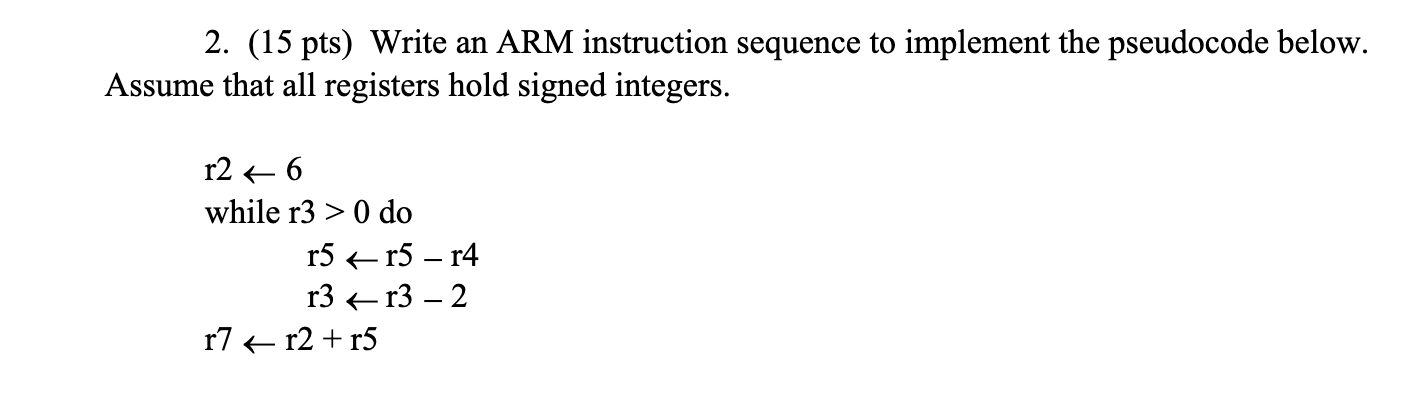 Solved 2. (15 pts) Write an ARM instruction sequence to | Chegg.com Solved 2. (15 pts) Write an ARM instruction sequence to | Chegg.com