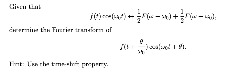 Solved Given that determine the Fourier transform of f(t +-) | Chegg.com