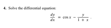 Solved 4. Solve the differential equation: dxdy=cosx−1+xy. | Chegg.com