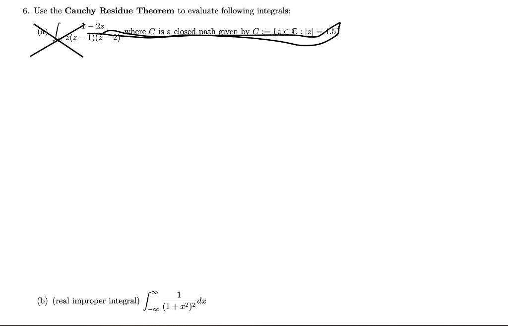 Solved 6. Use the Cauchy Residue Theorem to evaluate | Chegg.com Solved 6. Use the Cauchy Residue Theorem to evaluate | Chegg.com