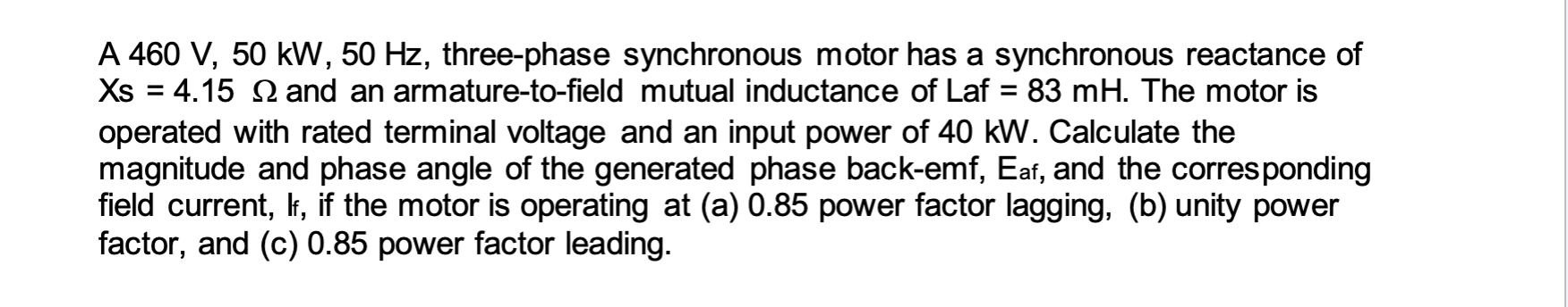 Solved A 460 V,50 kW,50 Hz, three-phase synchronous motor | Chegg.com