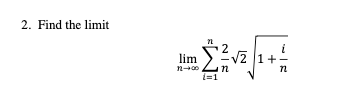 Solved 2. Find the limit lim -V2 n I=1 ܀ ܕ] ܕܫ;HI m | Chegg.com