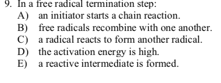 Solved 9. In a free radical termination step: A) B) C) D) E) | Chegg.com