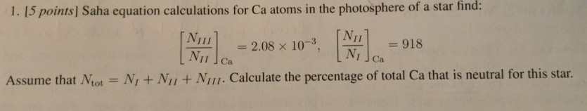 Solved 1. 15 points] Saha equation calculations for Ca atoms | Chegg.com