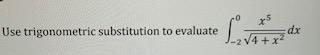 Solved Use trigonometric substitution to evaluate | Chegg.com