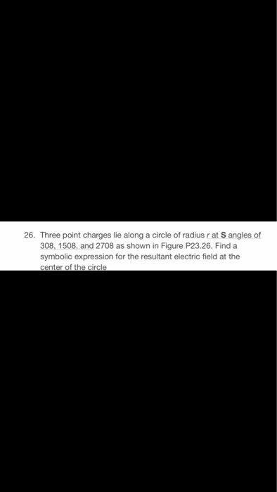 26. Three point charges lie along a circle of radius | Chegg.com