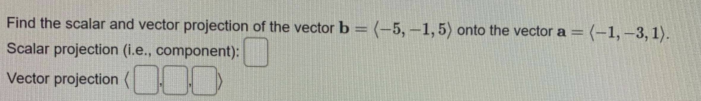 Solved Find the scalar and vector projection of the vector | Chegg.com