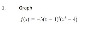 Solved Graph f(x)=−3(x−1)2(x2−4) | Chegg.com