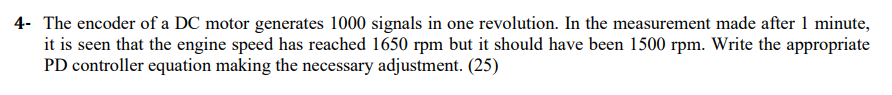 Solved 4- The encoder of a DC motor generates 1000 signals | Chegg.com