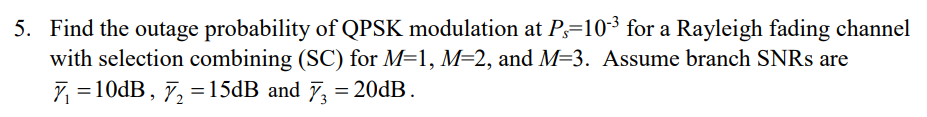 Solved Find the outage probability of QPSK modulation at | Chegg.com