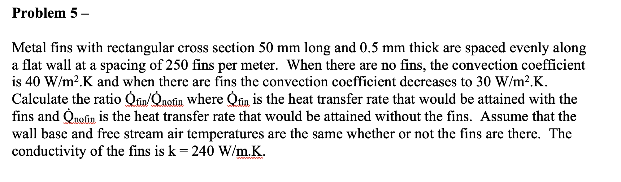 Solved Problem 5- Metal fins with rectangular cross section | Chegg.com