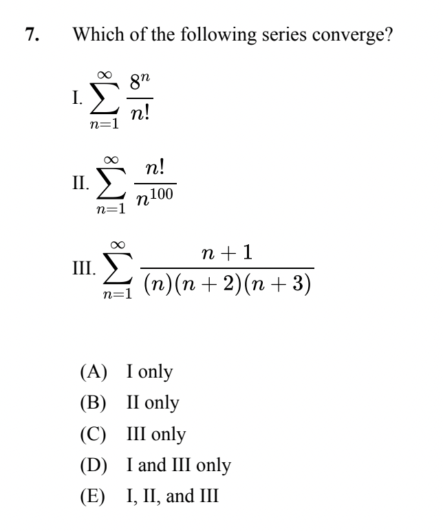 Solved Which of the following series converge? I. ∑n=1∞n!8n | Chegg.com