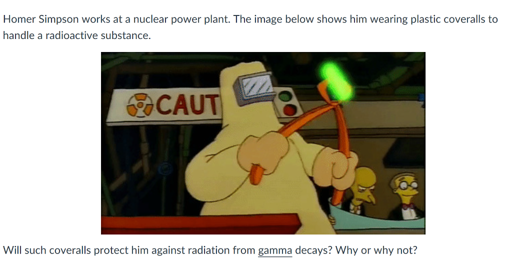 Solved Homer Simpson works at a nuclear power plant. The | Chegg.com