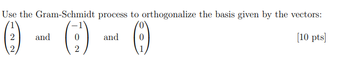 Solved Use the Gram-Schmidt process to orthogonalize the | Chegg.com