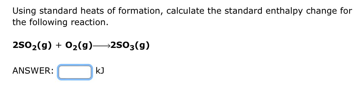 Solved Using standard heats of formation, calculate the | Chegg.com