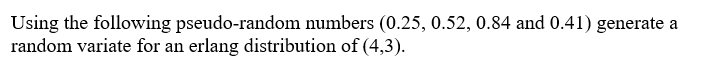 Solved Using the following pseudo-random numbers (0.25, | Chegg.com