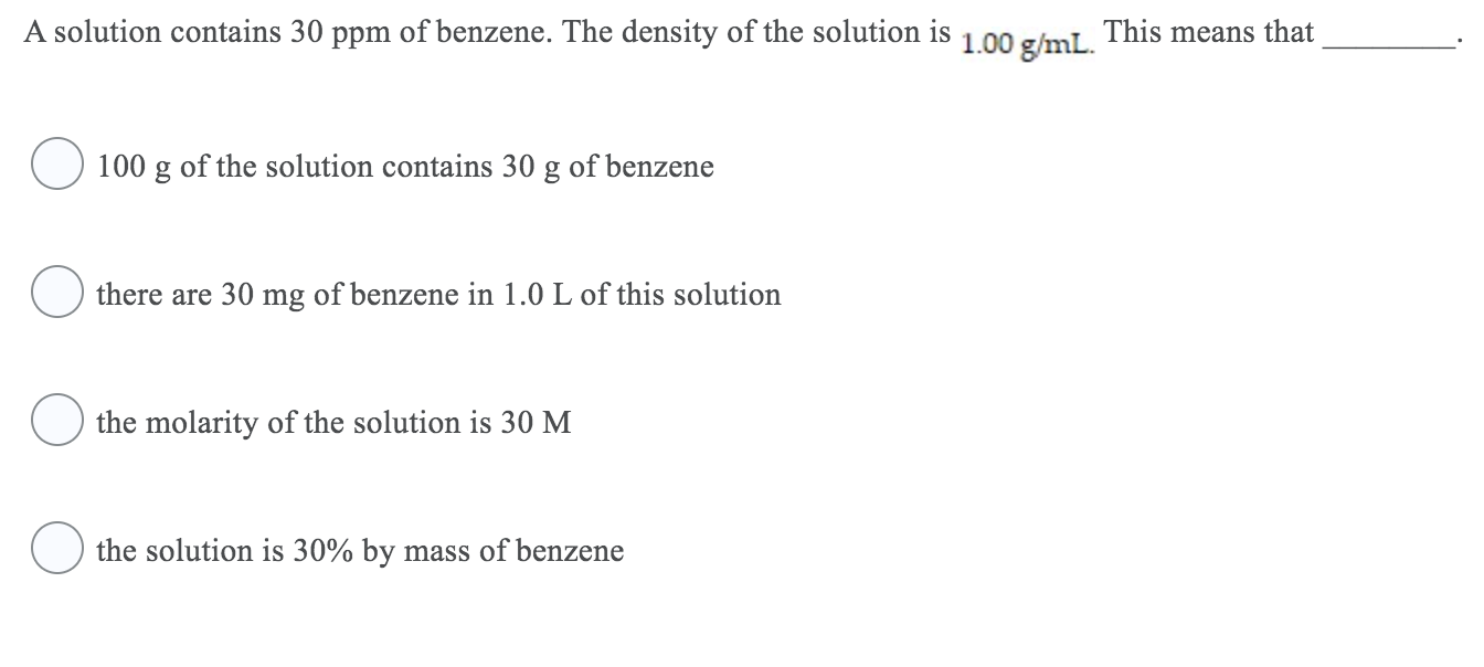 Solved A solution contains 30 ppm of benzene. The density of | Chegg.com