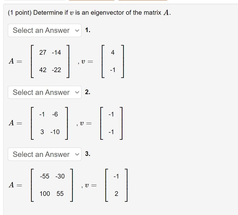 Solved (1 point) Determine if v is an eigenvector of the | Chegg.com