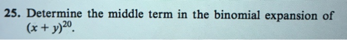 Solved Determine the middle term in the binomial expansion | Chegg.com