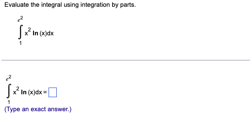 Solved Evaluate the integral using integration by parts. | Chegg.com