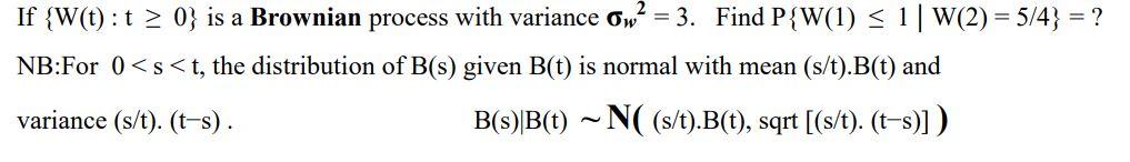 Solved If {W(t):t≥0} is a Brownian process with variance | Chegg.com