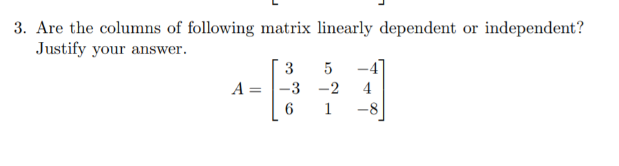 Solved 3. Are the columns of following matrix linearly | Chegg.com
