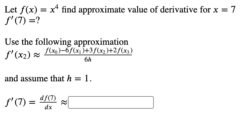 Solved Let f(x) = x¹ find approximate value of derivative | Chegg.com