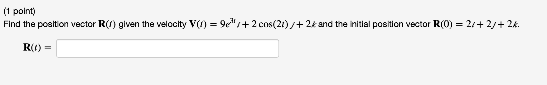 Solved (1 point) Find the position vector R(t) given the | Chegg.com