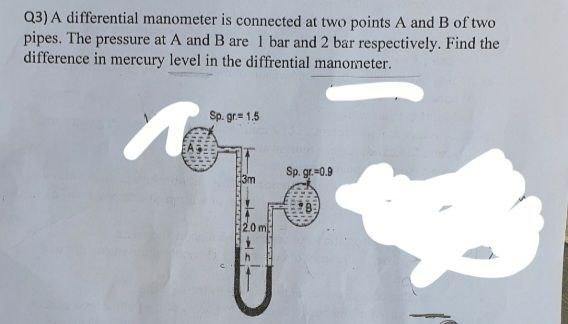 Solved Q3) A differential manometer is connected at two | Chegg.com