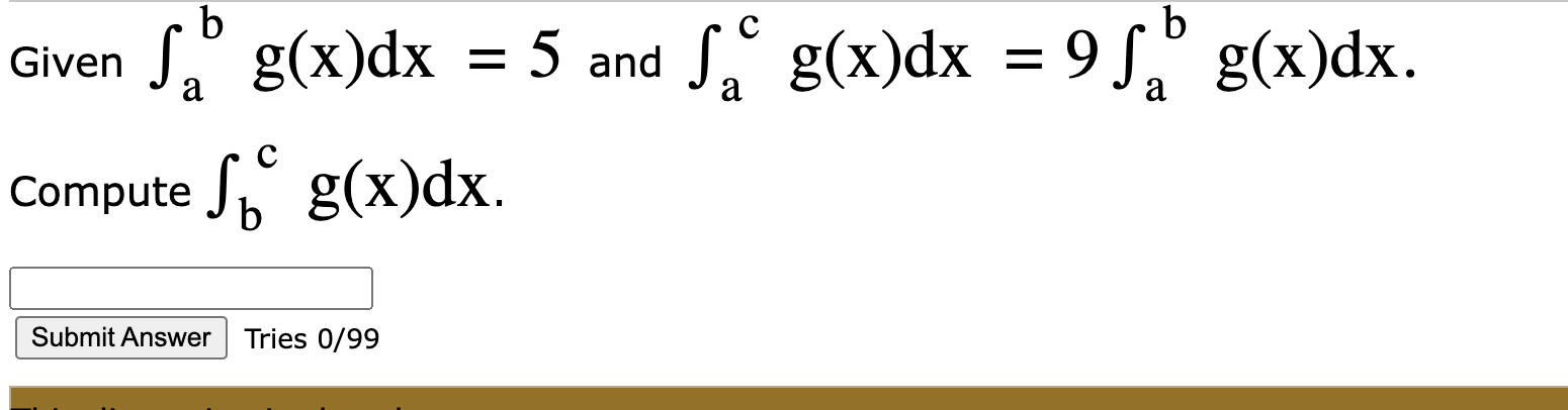 Solved Given ∫abg(x)dx=5 and ∫acg(x)dx=9∫abg(x)dx Compute | Chegg.com