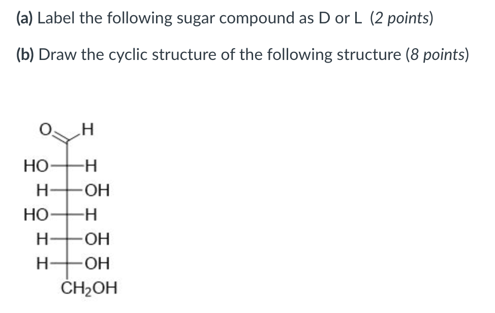 Solved (a) Label the following sugar compound as D or L (2 | Chegg.com
