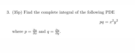 (35p) Find the complete integral of the following PDE | Chegg.com